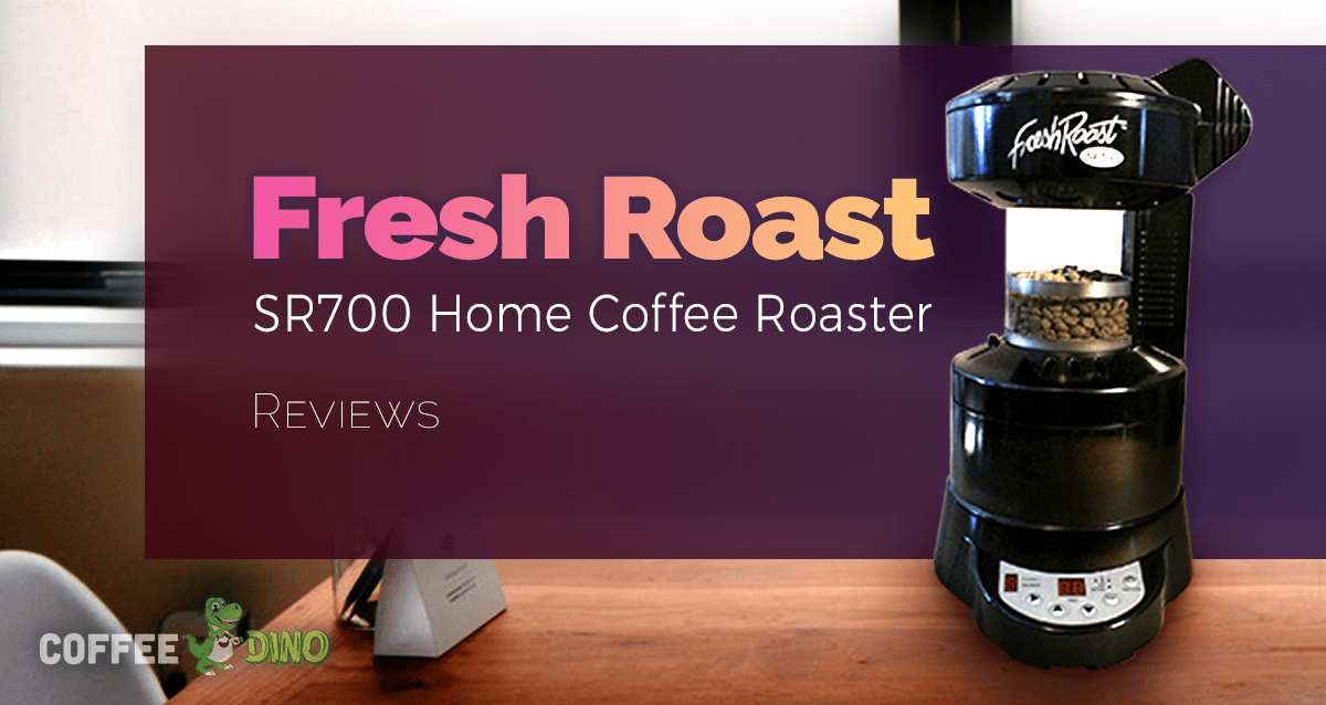 Fresh Roast SR700 Review 2022: A Complete Buyer's Guide