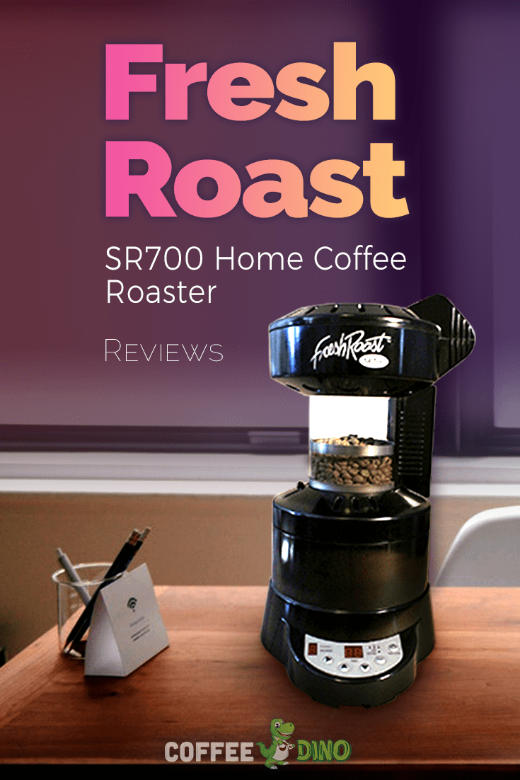 Fresh Roast SR700 Review 2018: A Complete Buyer's Guide
